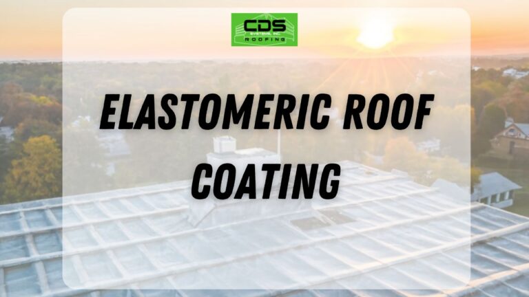 Elastomeric Roof Coating: Enhancing Your Roofing System - CDS Roofing